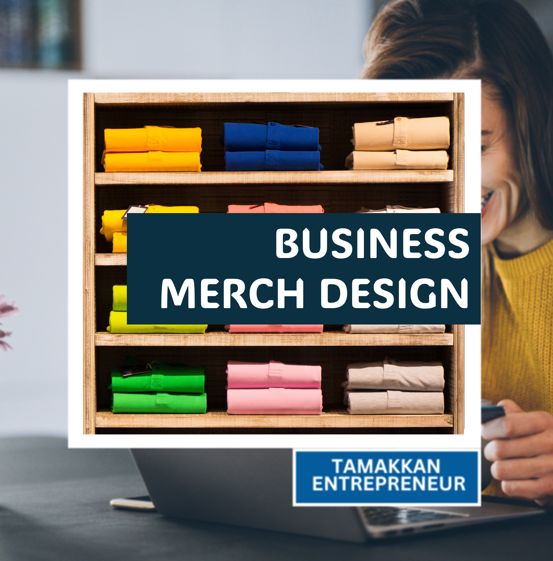 Merch for Retail - TAMAKKAN ENTREPRENEUR